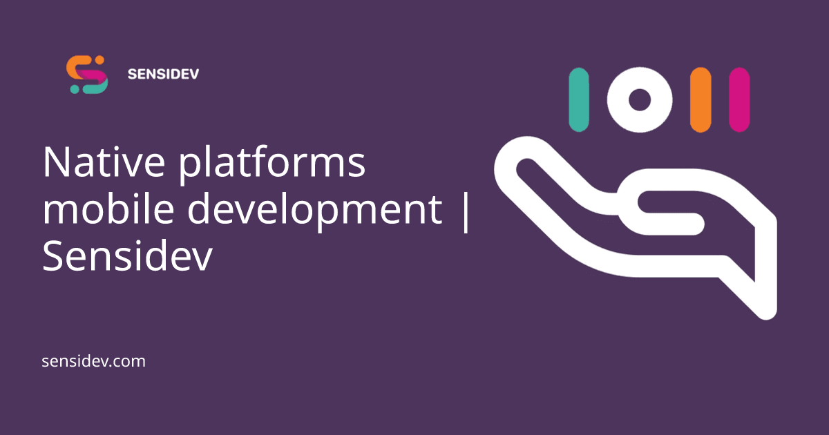 Native platforms mobile development | Sensidev