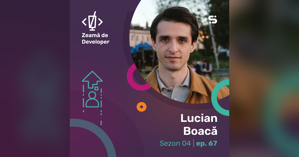 #67 Lucian Boaca | De la startup-uri la marii giganți tech, cu aceeași ...